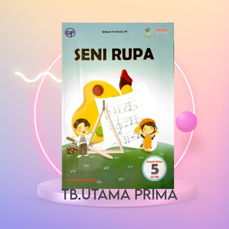 Jual BUKU SISWA SENI RUPA KURIKULUM PENGGERAK-MERDEKA KELAS 5 SD/MI (PENERBIT: GILANG PRATAMA ...