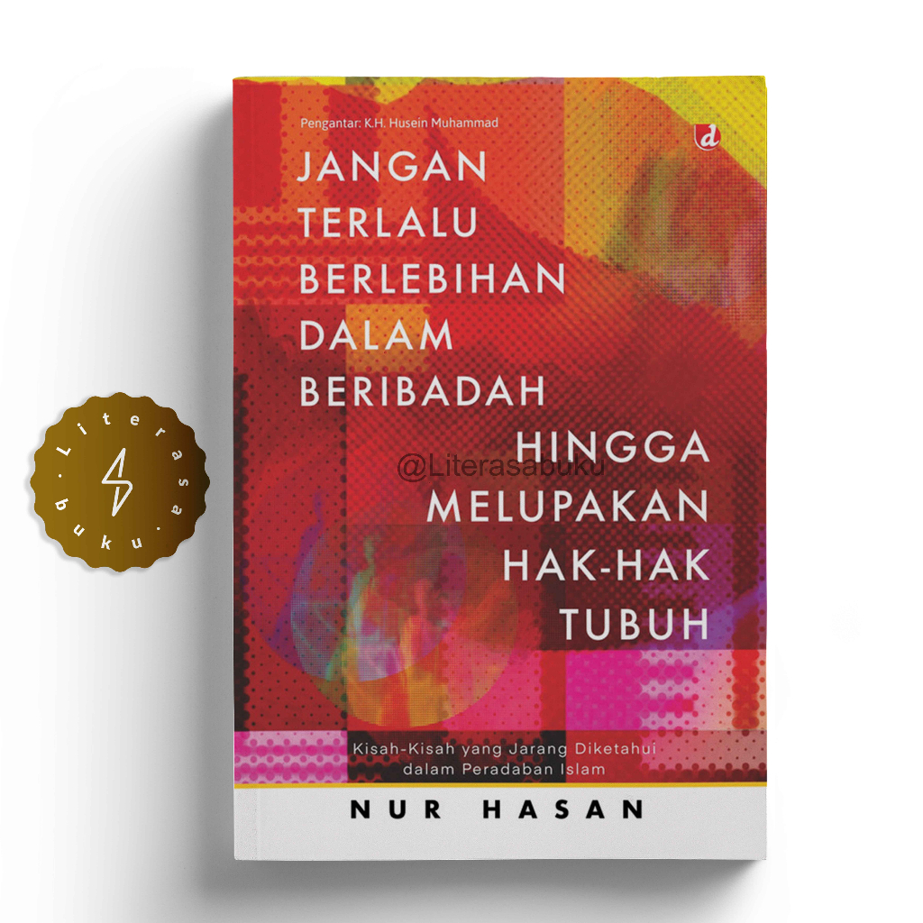 Jual Jangan Terlalu Berlebihan dalam Beribadah hingga Melupakan Hak-hak Tubuh - Nur Hasan ...
