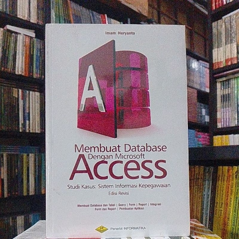 Jual BUKU MEMBUAT DATABASE DENGAN MICROSOFT ACCESS STUDI KUSUS SISTEM INFORMASI KEPEGAWAIAN ...