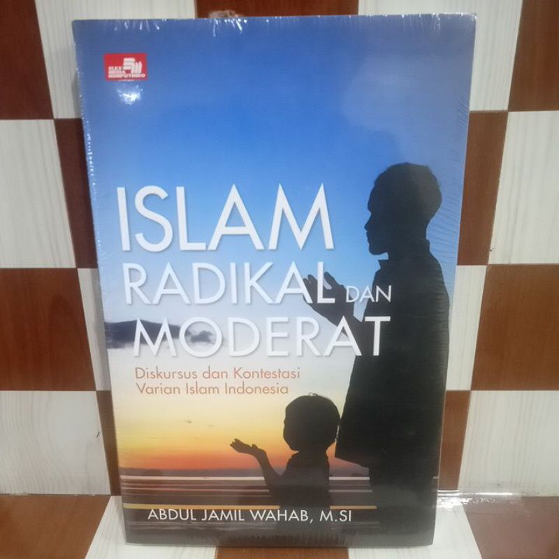 Jual Buku Original ISLAM RADIKAL DAN MODERAT by ABDUL JAMIL WAHAB, M ...