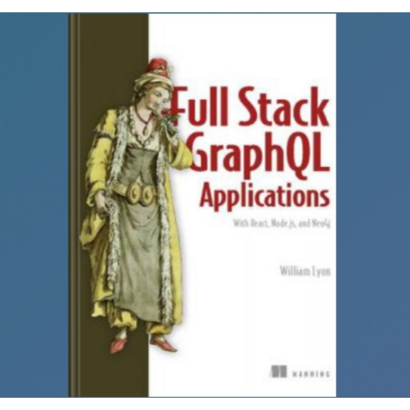 Jual Buku Full Stack GraphQL Applications With React, Node.js, and ... Jual Buku Full Stack GraphQL Applications With React, Node.js, and ...