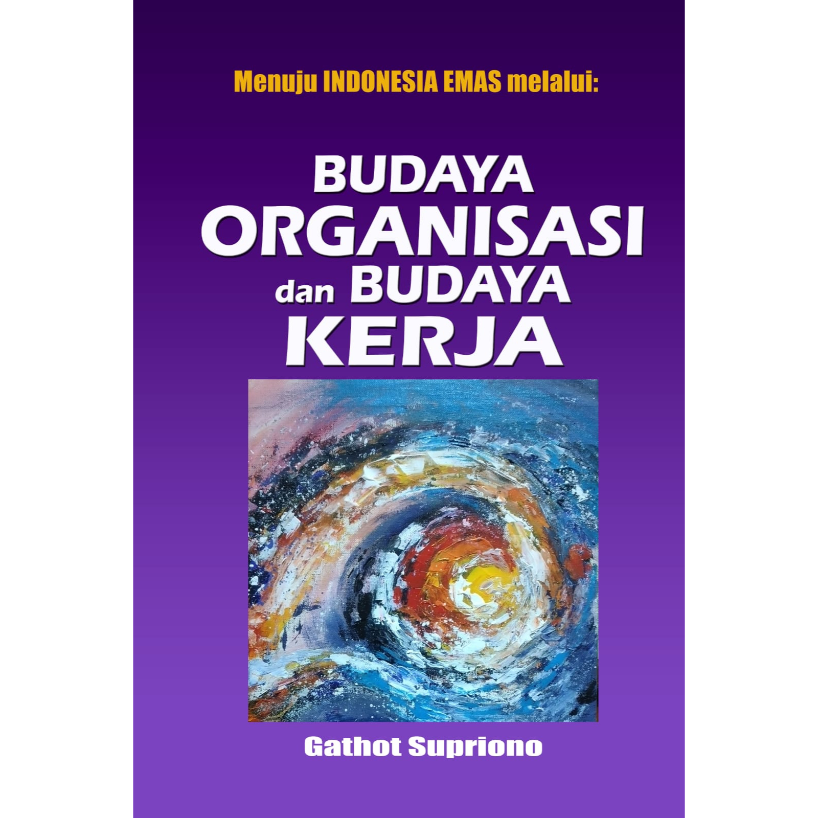 Jual Menuju Indonesia Emas Melalui: Budaya Organisasi dan Budaya Kerja ...