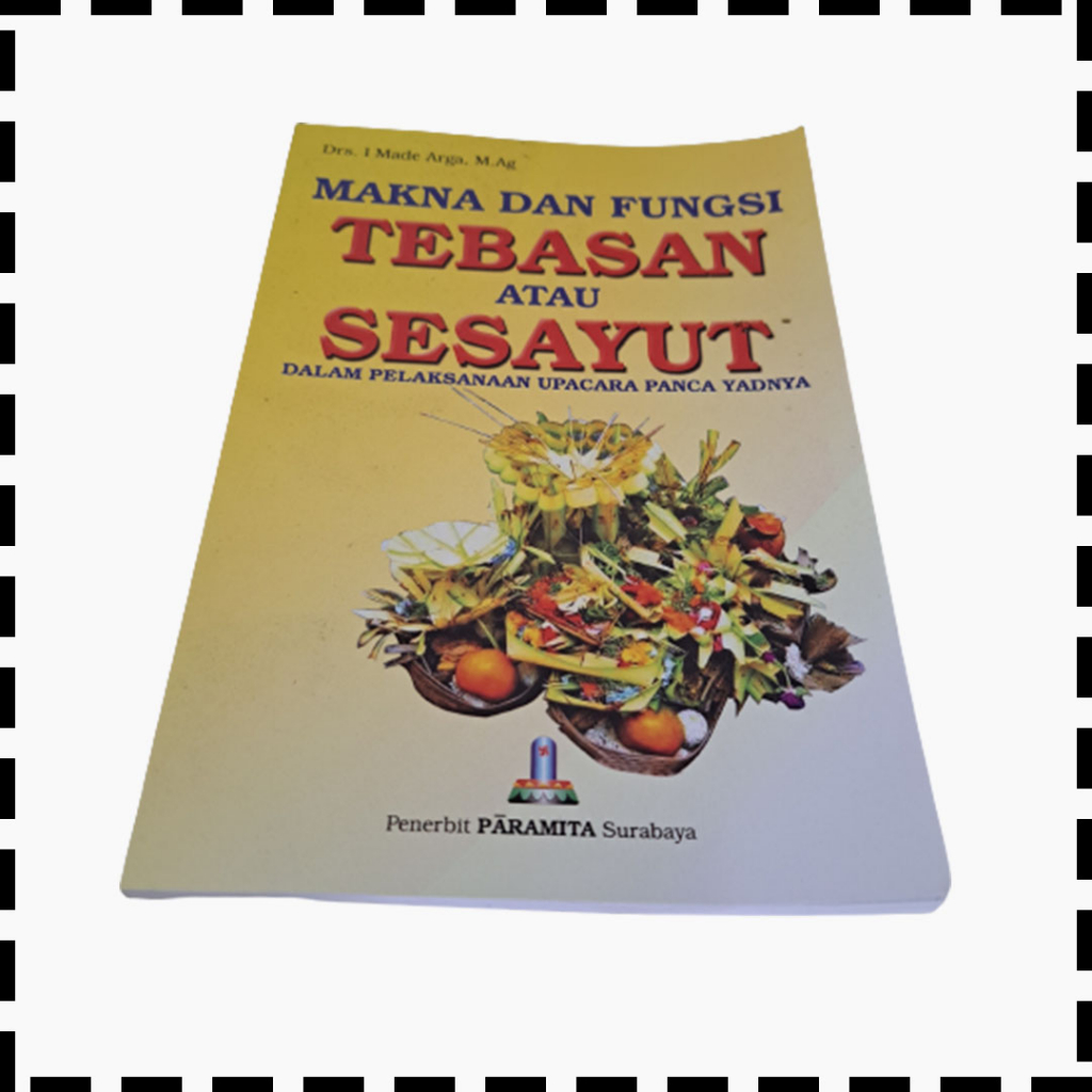 Jual Buku Makna Dan Fungsi Tebasan Atau Sesayut Panca Yadnya Agama Hindu I Made Arga | Shopee ...