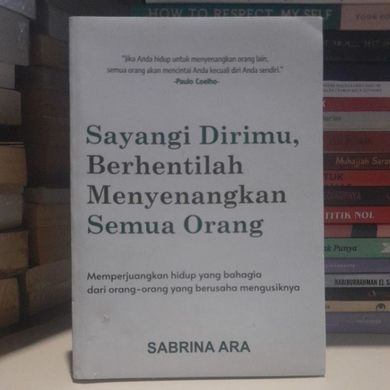 Jual BUKU MOTIVASI / PENGEMBANGAN DIRI / SAYANGI DIRIMU BERHENTILAH MENYENANGKAN SEMUA ORANG ...