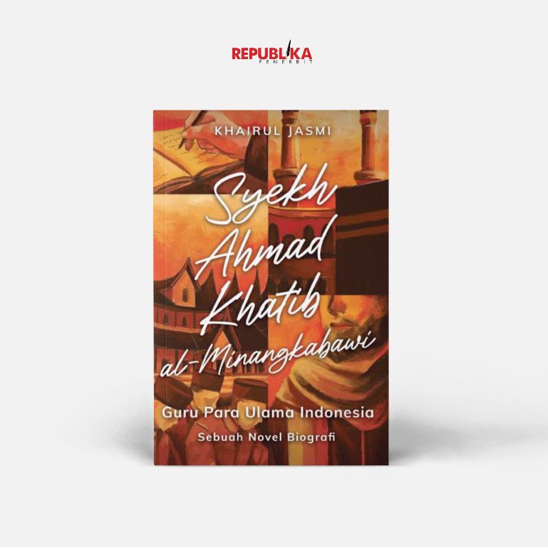 Jual Novel Biografi Syekh Ahmad Khatib Al-Minangkabawi: Guru Para Ulama Indonesia | Shopee Indonesia