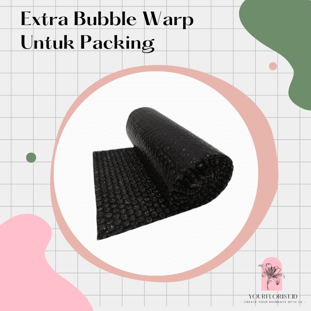 Jual BUBBLE EKSTRA Warp Untuk Packing Lebih Tebal Yourflorist.id ...