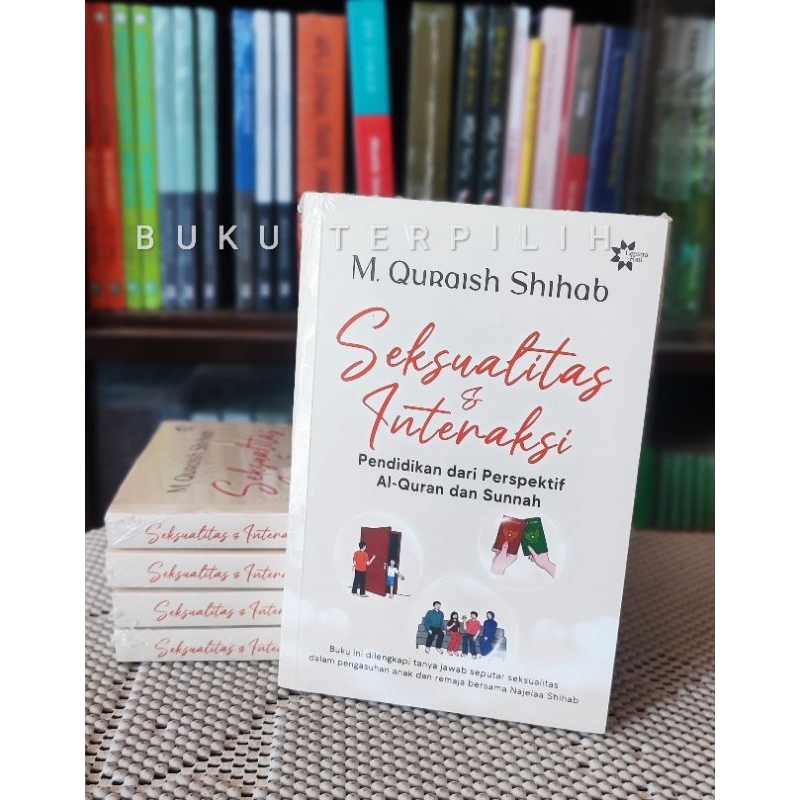 Jual Seksualitas dan Interaksi: Pendidikan dari Perspektif Al-Quran dan Sunnah - M Quraish ...