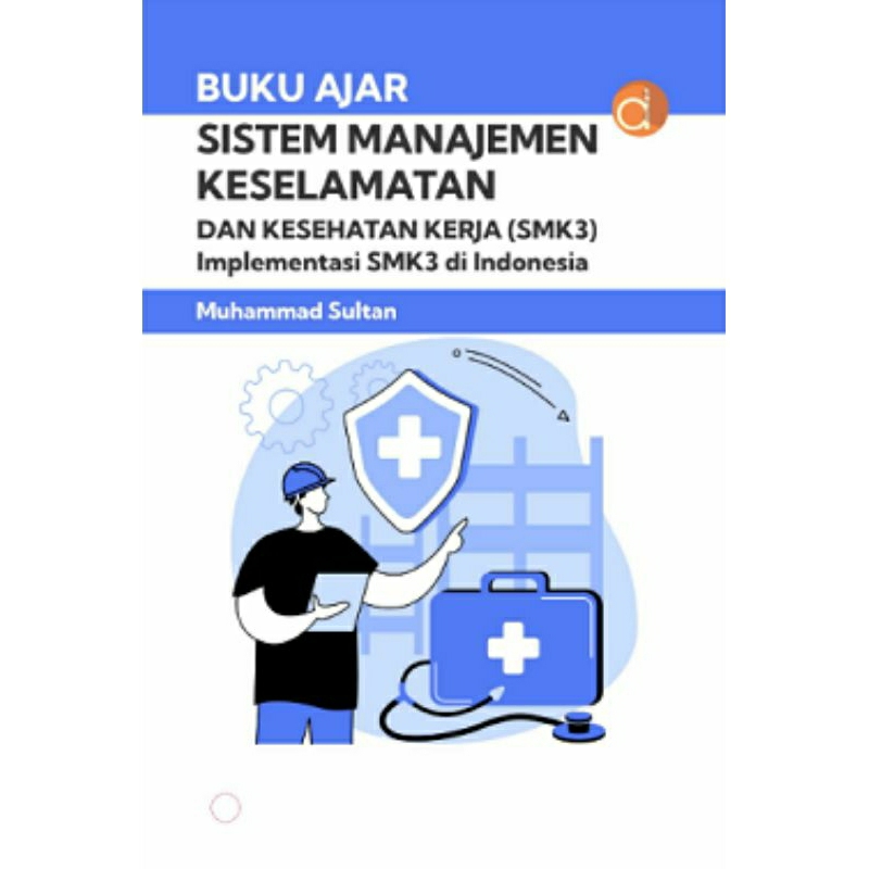 Jual Buku Ajar Sistem Manajemen Keselamatan dan Kesehatan Kerja (SMK3) - BUKU K3 - ORIGINAL ...