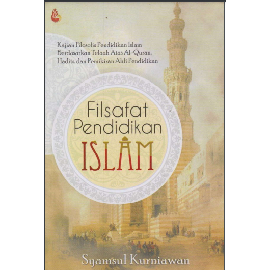 Jual Filsafat Pendidikan Islam: Kajian Filosofis Pendidikan Islam Berdasarkan Telaah Atas Al ...