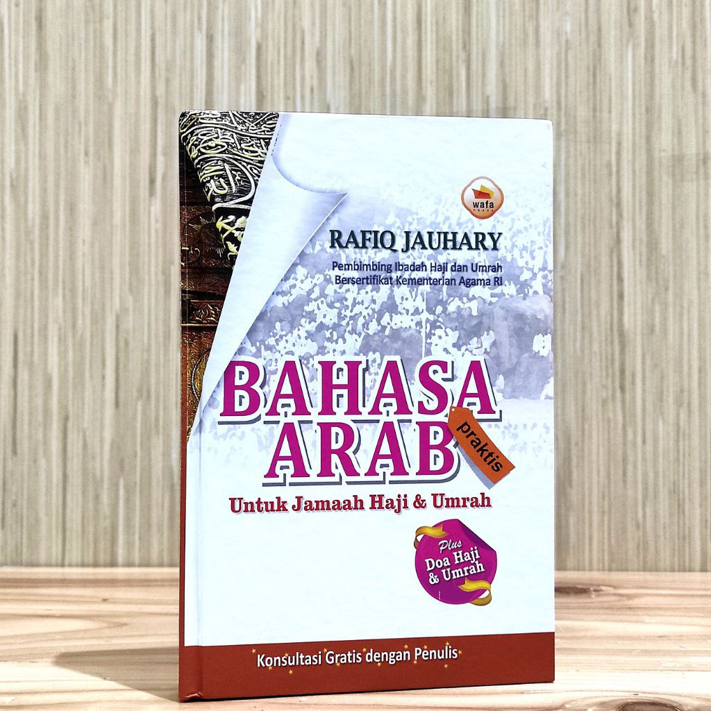 Jual Buku Bahasa Arab Praktis untuk Jamaah Haji dan Umrah - Rafiq Jauhary - Hard Cover - Wafa ...