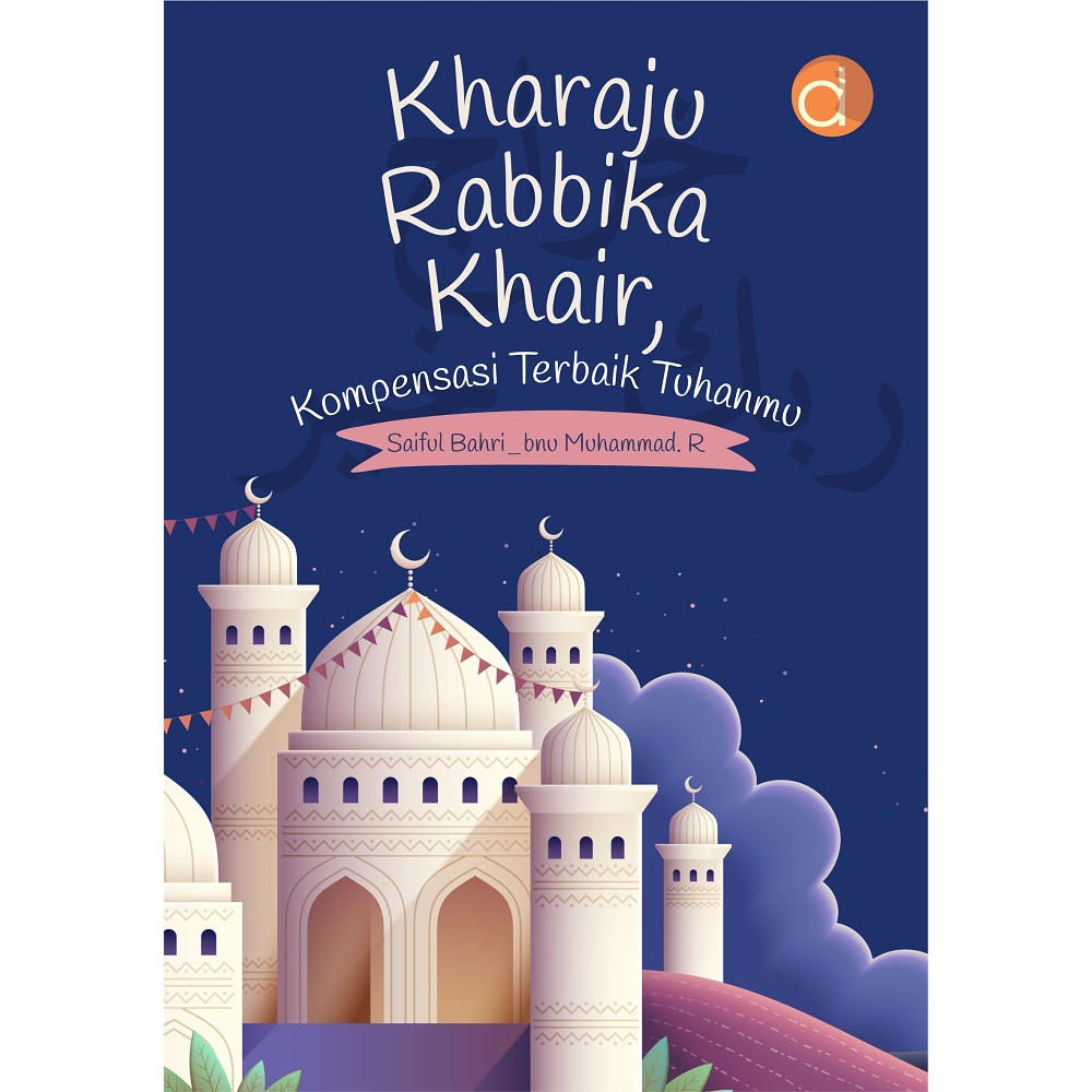 Jual Buku Kharaju Rabbika Khair, Kompensasi Terbaik Tuhanmu | Shopee ...