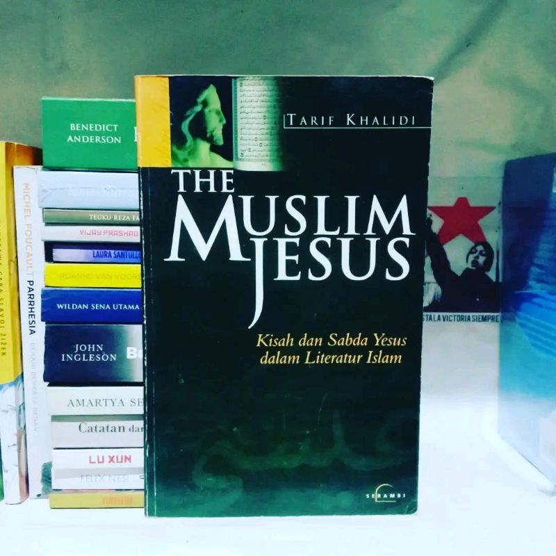 Jual The Muslim Jesus: Kisah dan Sabda Yesus dalam Literatur Islam by ...