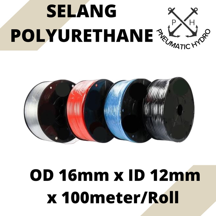 Jual Selang Polyurethane PU 16mm OD x 12mm ID 100meter/Roll | Shopee Indonesia