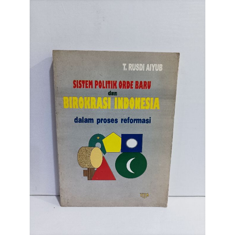 Jual Buku Sistem Politik Orde Baru Dan Birokrasi Indonesia By T Rusdi Aiyub Dalam Proses ...