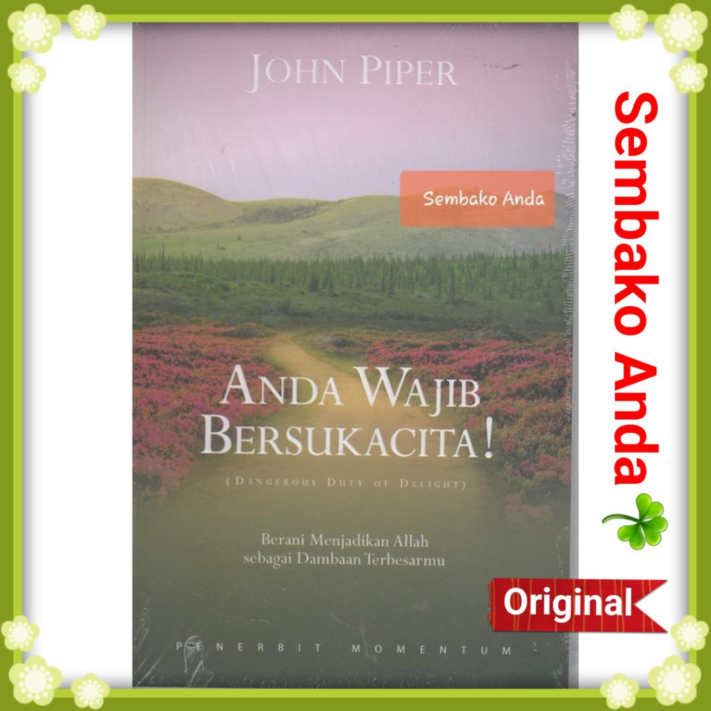 Jual A) Anda Wajib Bersukacita! Dangerous Duty Of Delight. John Piper. Bersuka Cita. | Shopee ...