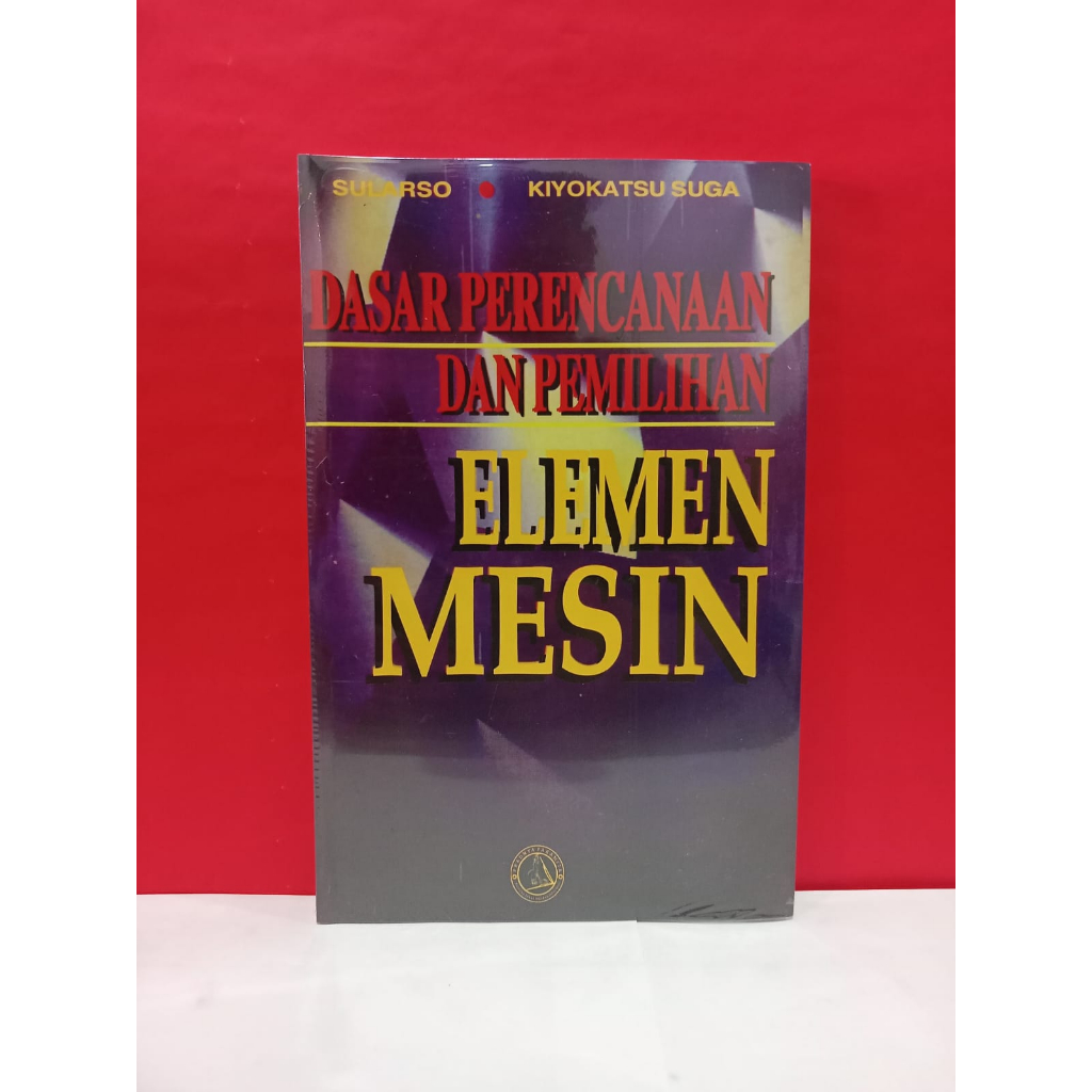 Jual Buku Dasar Perencanaan Dan Pemilihan Elemen Mesin - Sularso ...