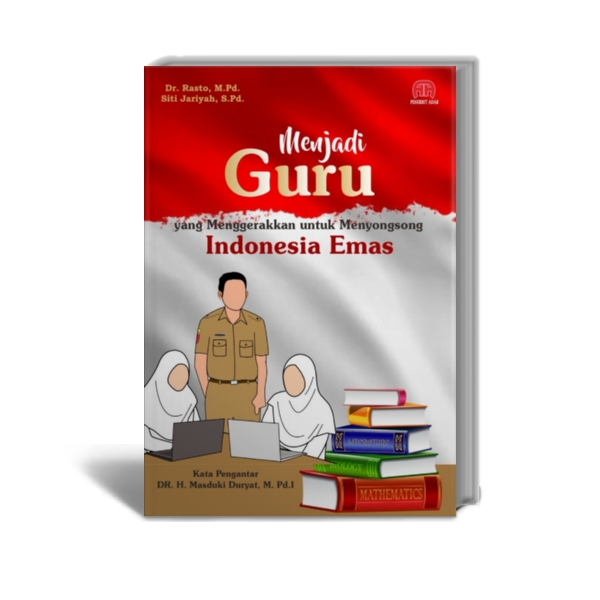 Jual MENJADI GURU YANG MENGGERAKKAN UNTUK MENYONGSONG INDONESIA EMAS - Dr. Rasto, M.Pd., dan ...