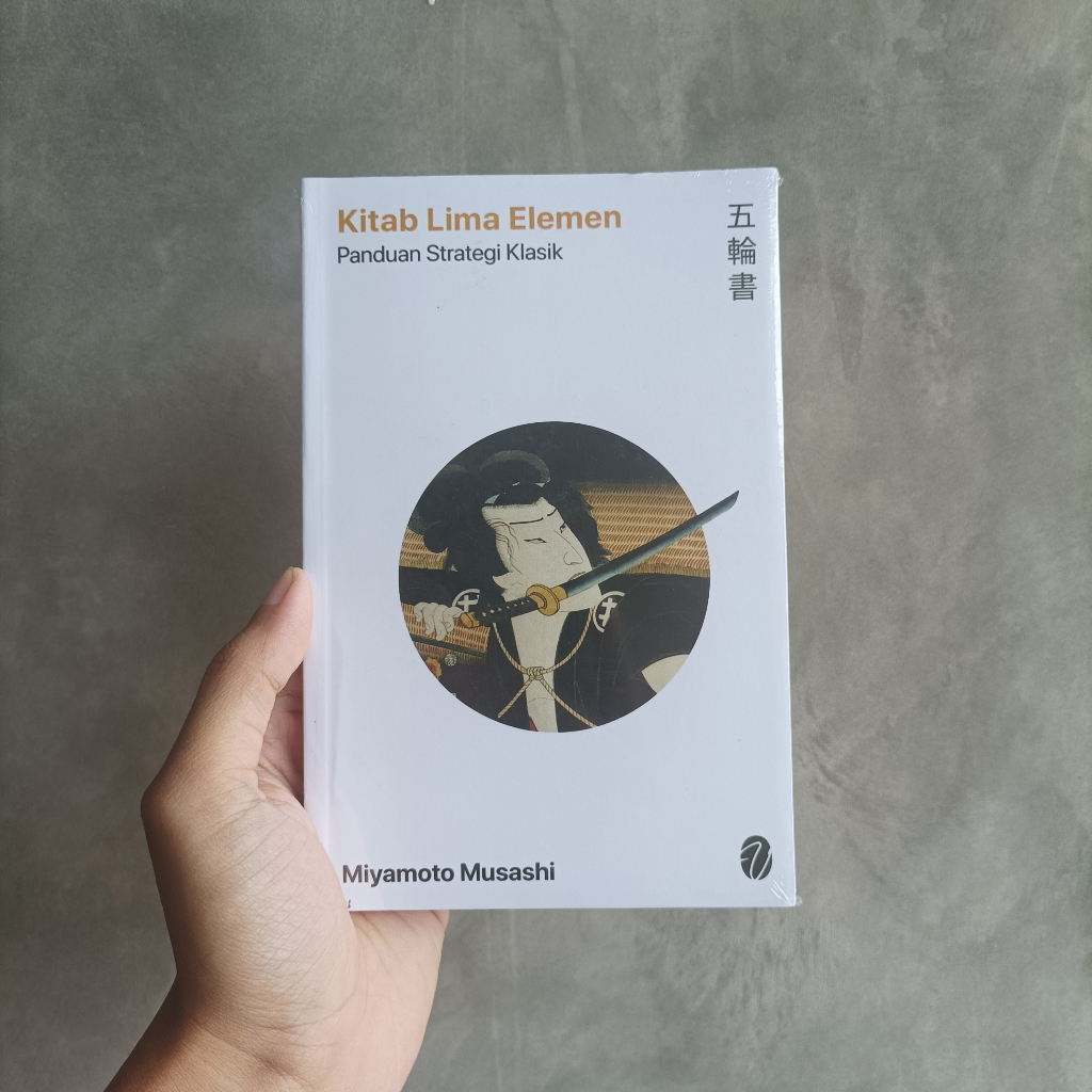 Jual KITAB LIMA ELEMEN Panduan Strategi Klasik - MIYAMOTO MUSASHI ...