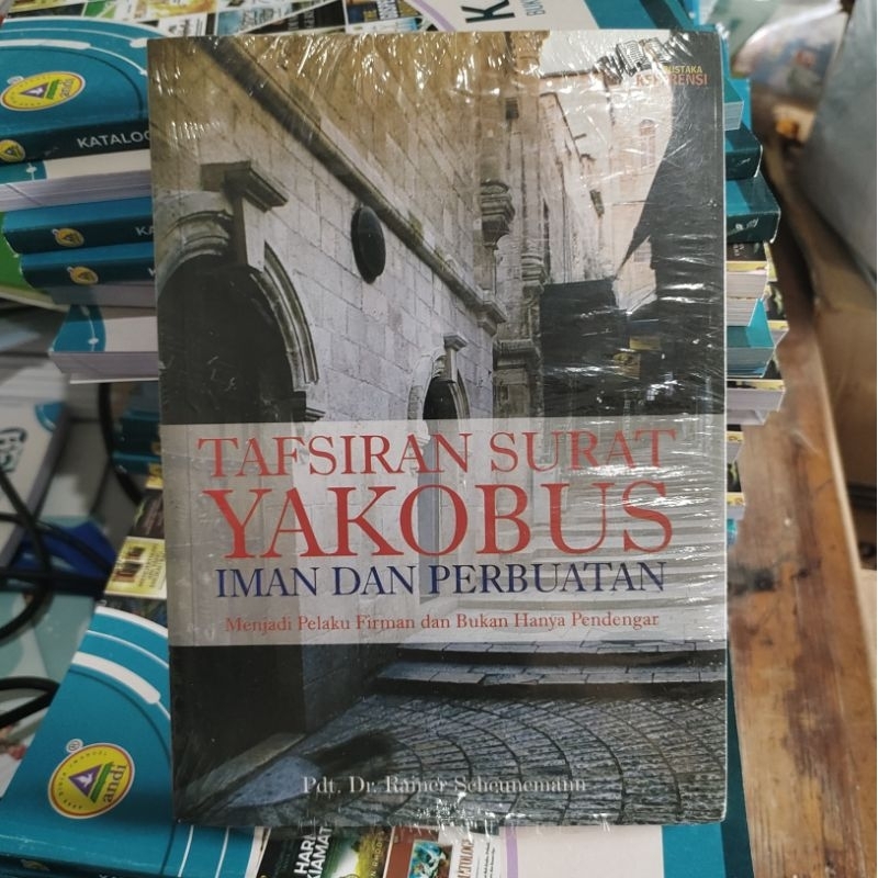 Jual Buku Tafsiran Surat Yakobus Iman Dan Perbuatan, Menjadi Pelaku ...