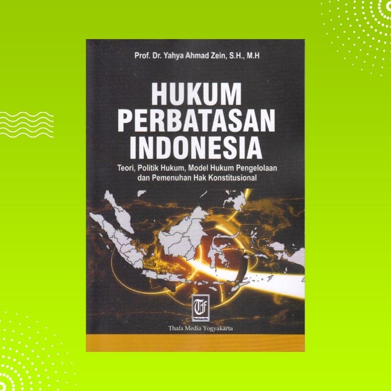 Jual Buku Hukum Perbatasan Indonesia : Teori, Politik Hukum, Model Hukum Pengelolaan dan ...