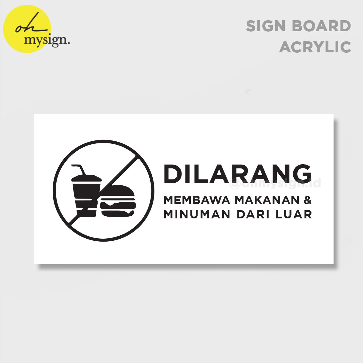 Jual Dilarang Membawa Makanan & Minuman Dari Luar Sign Board Akrilik ...