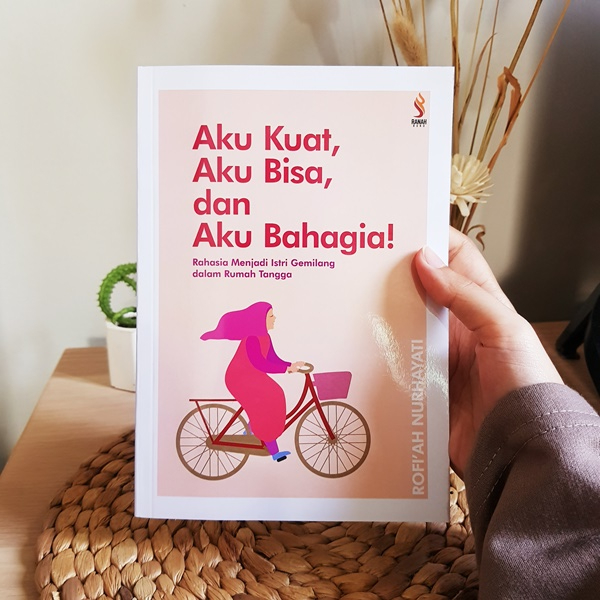 Jual Ranah Buku - Aku Kuat, Aku Bisa, dan Aku Bahagia! Rahasia Menjadi ...