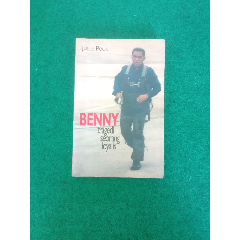 Jual Buku Benny: Tragedi Seorang Loyalis - Julius Pour (Original ...