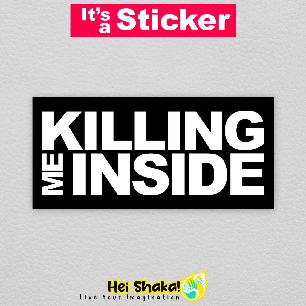 Jual Stiker KILLING ME INSIDE Sticker Musik Band Vinyl Anti Air | Shopee Indonesia
