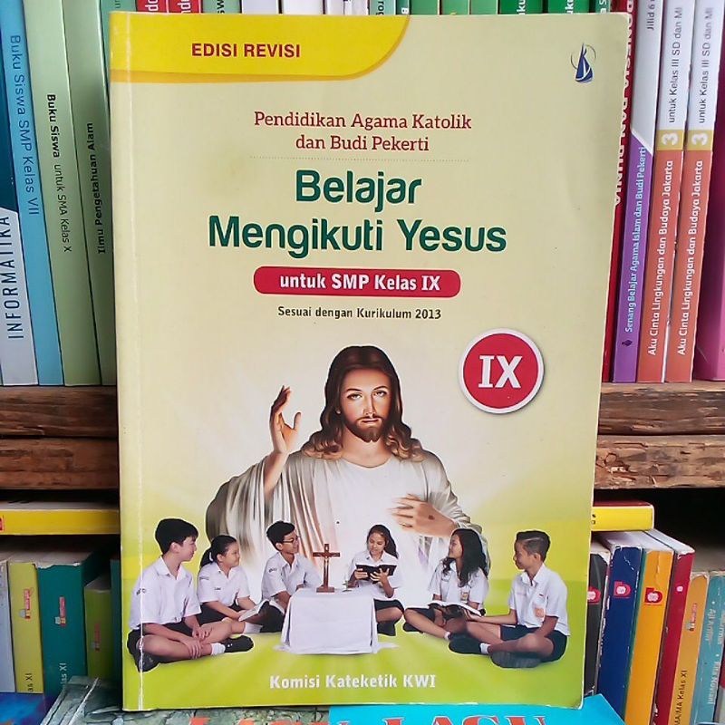 Jual Pendidikan Agama Katolik dan Budi pekerti. Belajar Mengikuti Yesus. SMP Kelas 9. Edisi ...