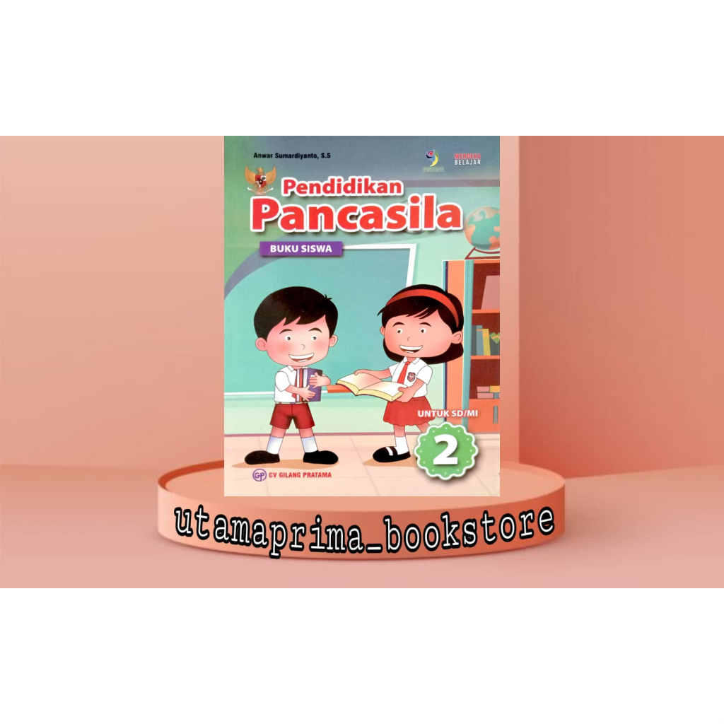 Jual BUKU SISWA PENDIDIKAN PANCASILA KELAS 2 KURIKULUM PENGGERAK-MERDEKA SD/MI PENERBIT: GILANG ...