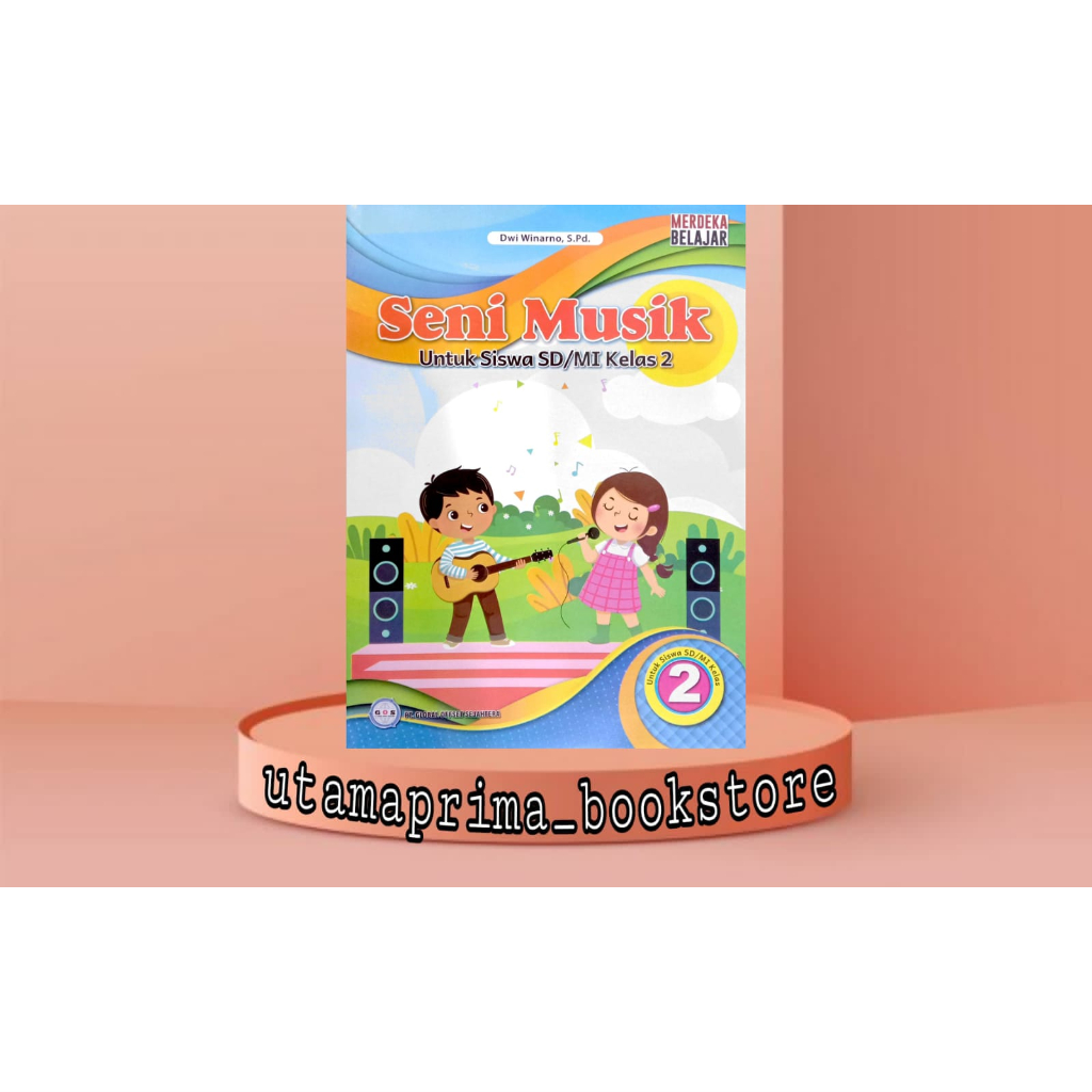 Jual BUKU SISWA SENI MUSIK KELAS 2 KURIKULUM PENGGERAK-MERDEKA SD/MI PENERBIT:GOS | Shopee Indonesia