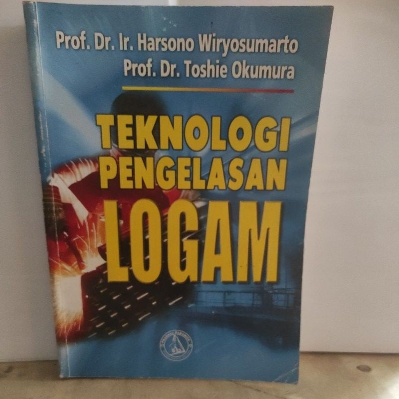 Jual Buku Teknologi pengelasan logam oleh prof. Harsono Wiryosumarto | Shopee Indonesia