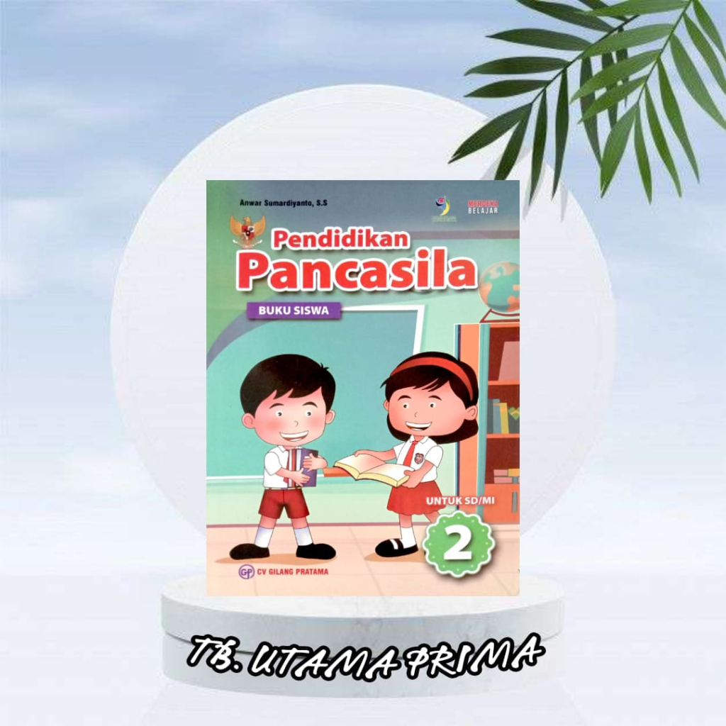 Jual BUKU SISWA PENDIDIKAN PANCASILA KELAS 2 KURIKULUM PENGGERAK-MERDEKA SD/MI PENERBIT: GILANG ...