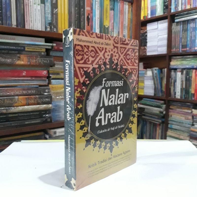 Jual Original Buku FORMASI NALAR ARAB : Kritik Tradisi dan Wacana Agama | Muhammad Abed Al ...