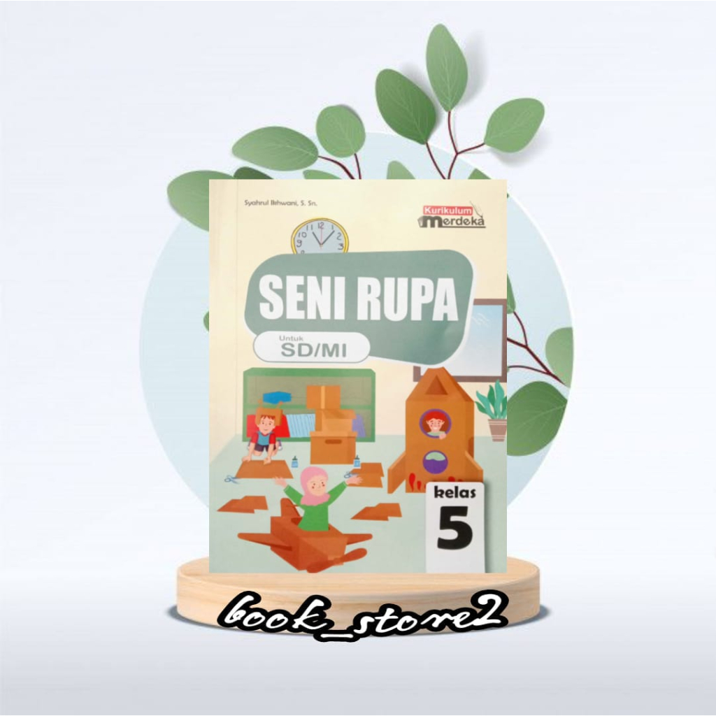 Jual BUKU SISWA SENI RUPA KELAS 5 KURIKULUM PENGGERAK-MERDEKA PENERBIT: WAHANA KARYA JAYA ...