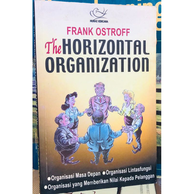 Jual buku Bacaan Populer. Frank Ostroff. The Horizontal Organization ...