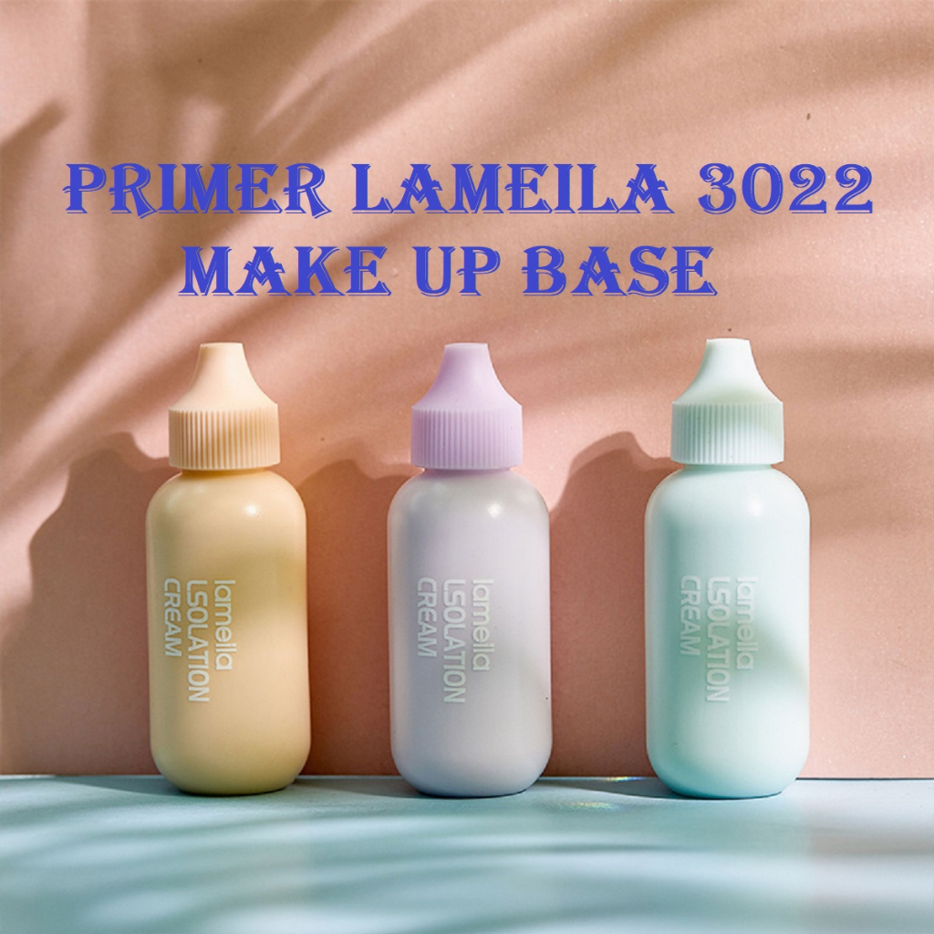 Jual Primer LAMEILA 3022 Alas Bedak MakeUp Base Isolation Cream ...