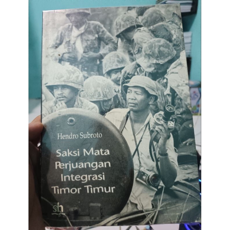 Jual SAKSI MATA PERJUANGAN INTEGRASI TIMOR TIMUR HENDRO SUBROTO ...