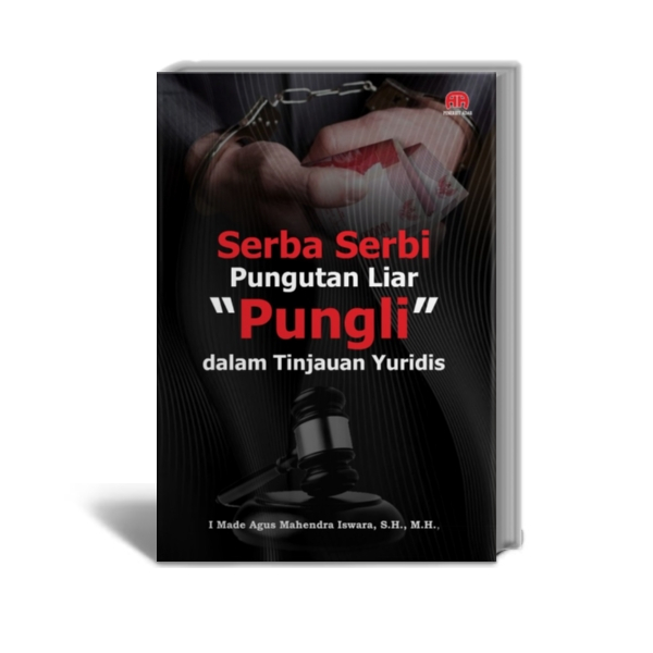 Jual Serba Serbi Pungutan Liar (PUNGLI) Dalam Tinjauan Yuridis - I Made ...