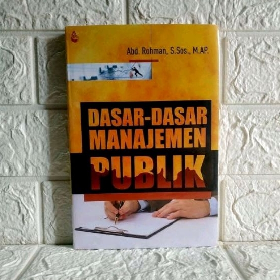 Jual DASAR DASAR MANAJEMEN PUBLIK Abd. Rohman S.Sos., M.AP. EMPATDUA MEDIA UNGGULAN AJ-PLT FISIP ...