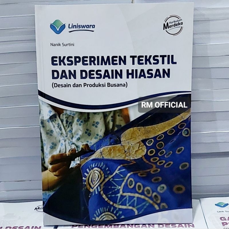 Jual Buku Eksperimen Tekstil dan Desain Hiasan (Desain dan Produksi Busana) Fase F SMK Kurikulum ...