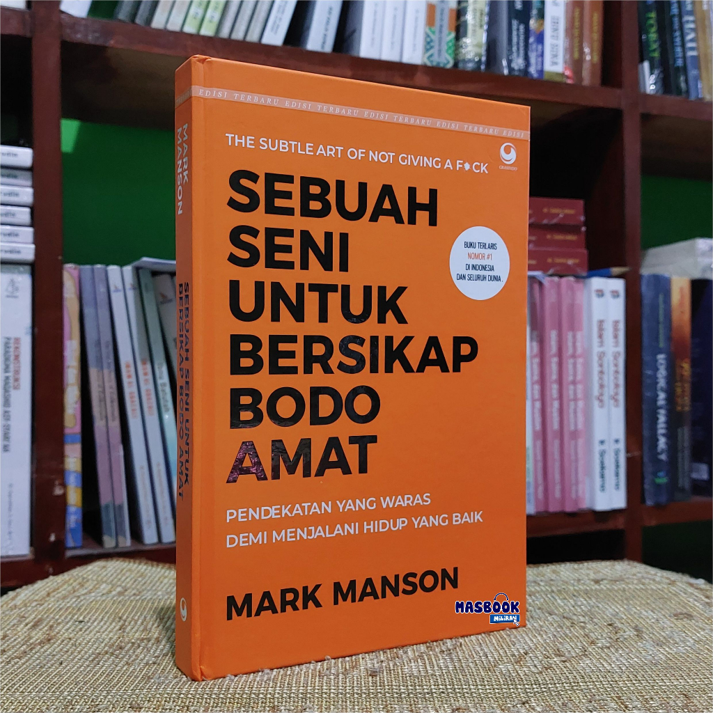 Jual BUKU SEBUAH SENI BERSIKAP BODO AMAT (HARD COVER) - Pendekatan yang Waras Demi Menjalani ...