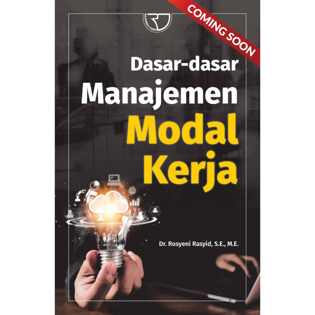 Jual Dasar-Dasar Manajemen Modal Kerja – Dr. Rosyeni Rasyid, S.E., M.E ...