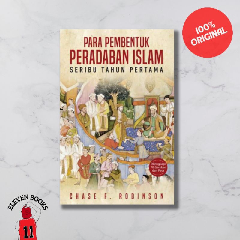 Jual PARA PEMBENTUK PERADABAN ISLAM: 1.000 TAHUN PERTAMA (HC) | Shopee ...