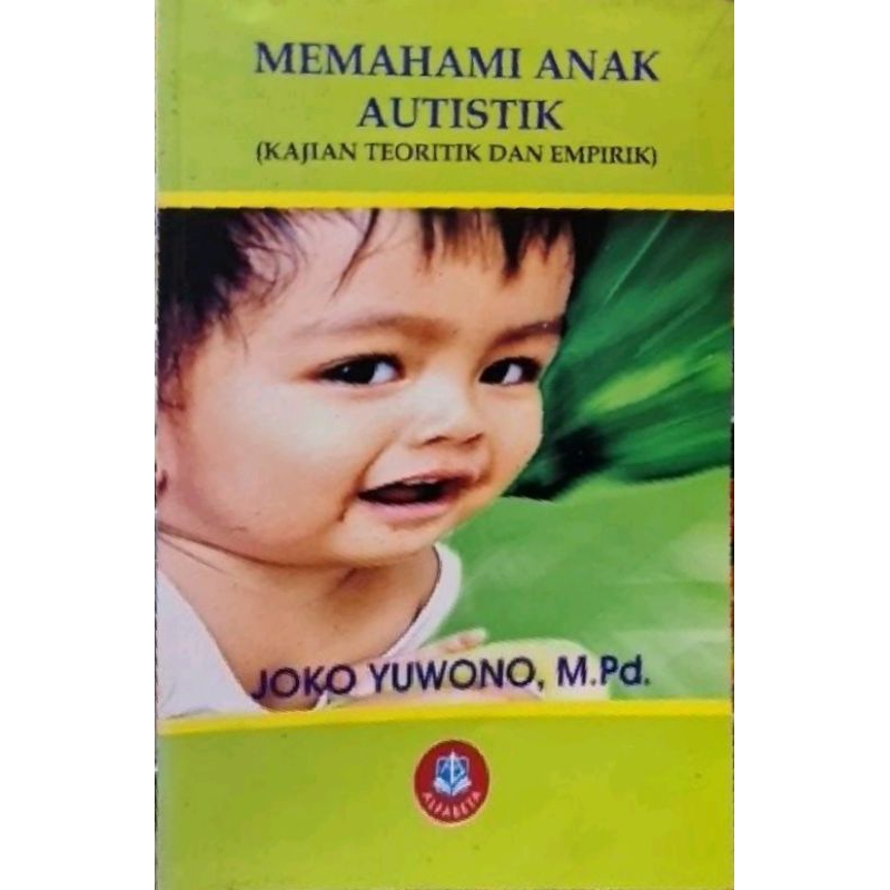 Jual Memahami Anak Autistik ( Kajian Teoritik dan Empirik ) - Joko Yuwono | Shopee Indonesia