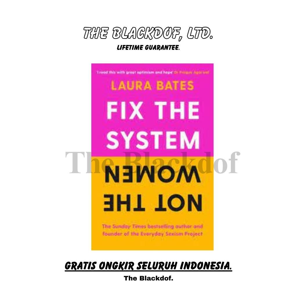 Jual Fix the System, Not the Women by Laura Bates (2965) | Shopee Indonesia