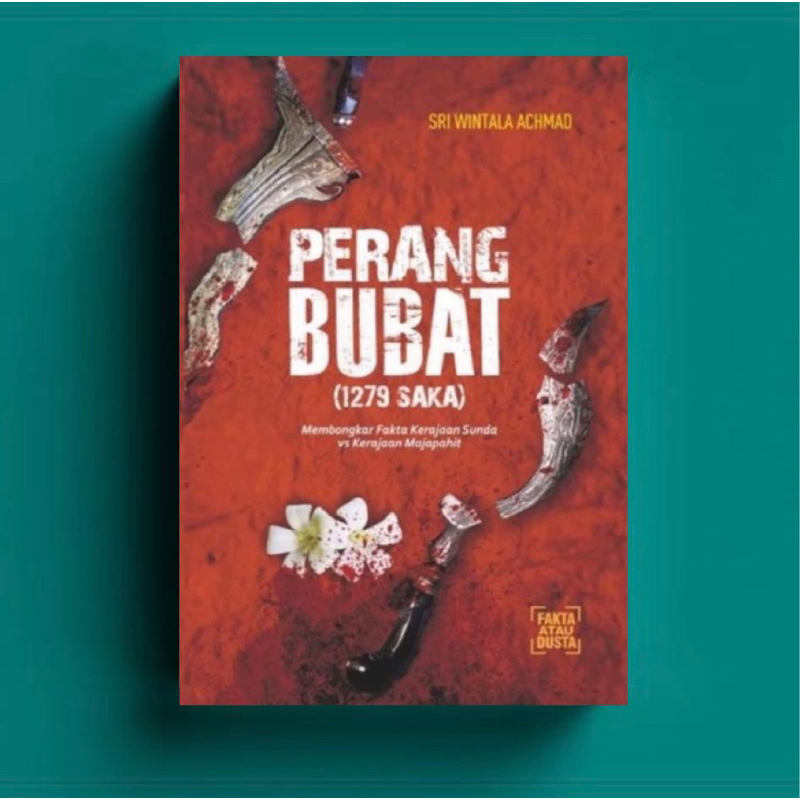 Jual Buku Sejarah Bestseller - Perang Bubat (1279) Saka: Membongkar Fakta Kerajaan Sunda Vs ...
