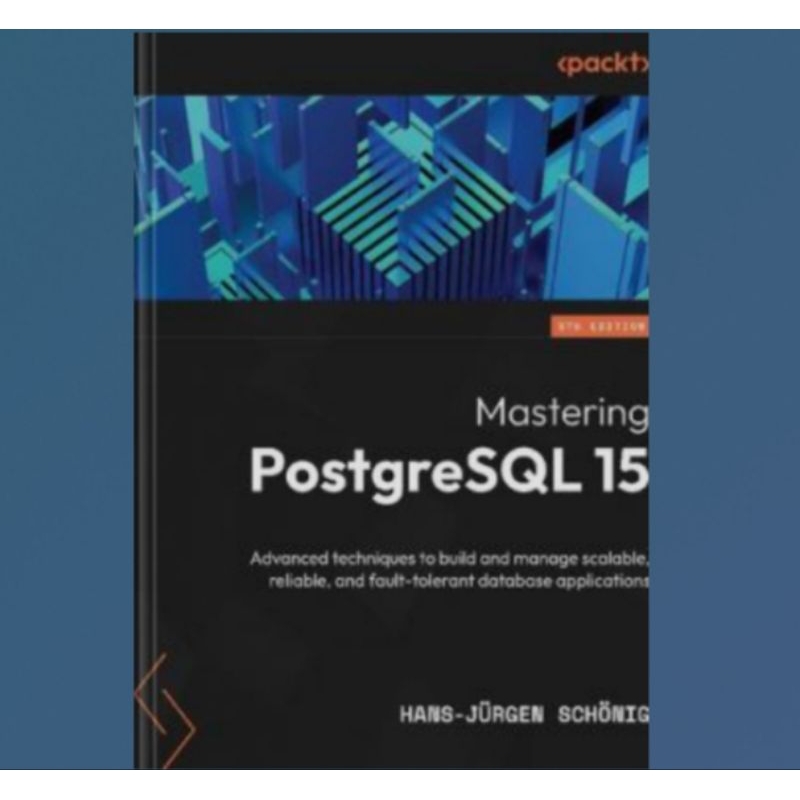 Jual Buku Mastering Postgresql 15 Advanced Techniques To Build And Manage Scalable Reliable