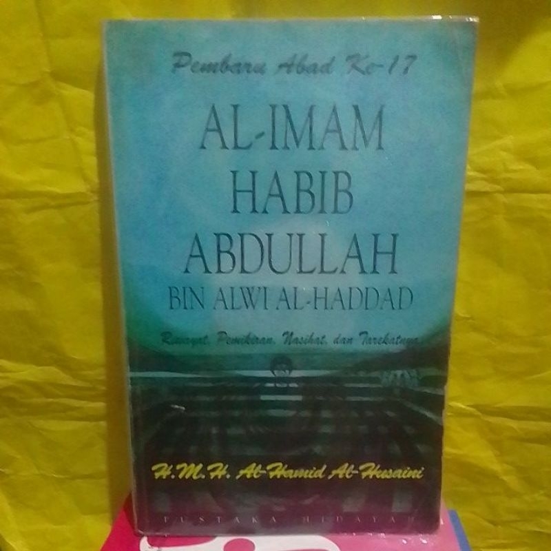 Jual AL IMAM HABIB ABDULLAH BIN ALWI AL -HADDAD ( Riwayat pemikiran nasihat dan Tarekatnya ...