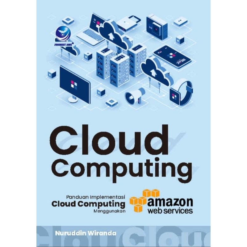Jual CLOUD COMPUTING : Panduan Implementasi Cloud Computing Menggunakan Amazon Web Services ...
